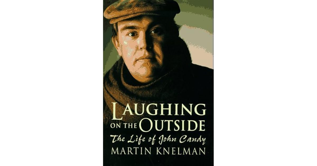 Laughing on the Outside: The Life of John Candy by Martin Knelman