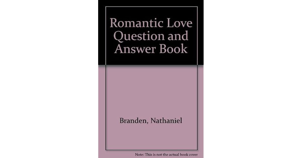 The Romantic Love Question and Answer Book by Nathaniel Branden
