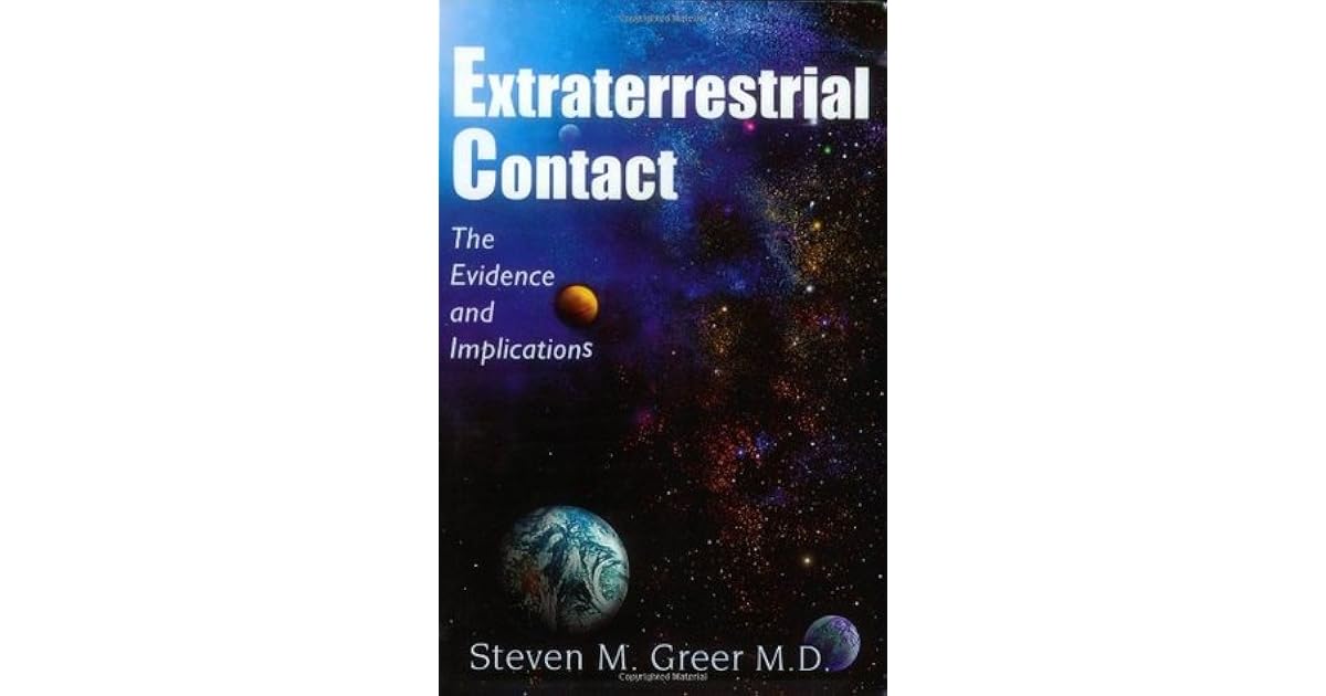 Extraterrestrial Contact: The Evidence and Implications by Steven M. Greer