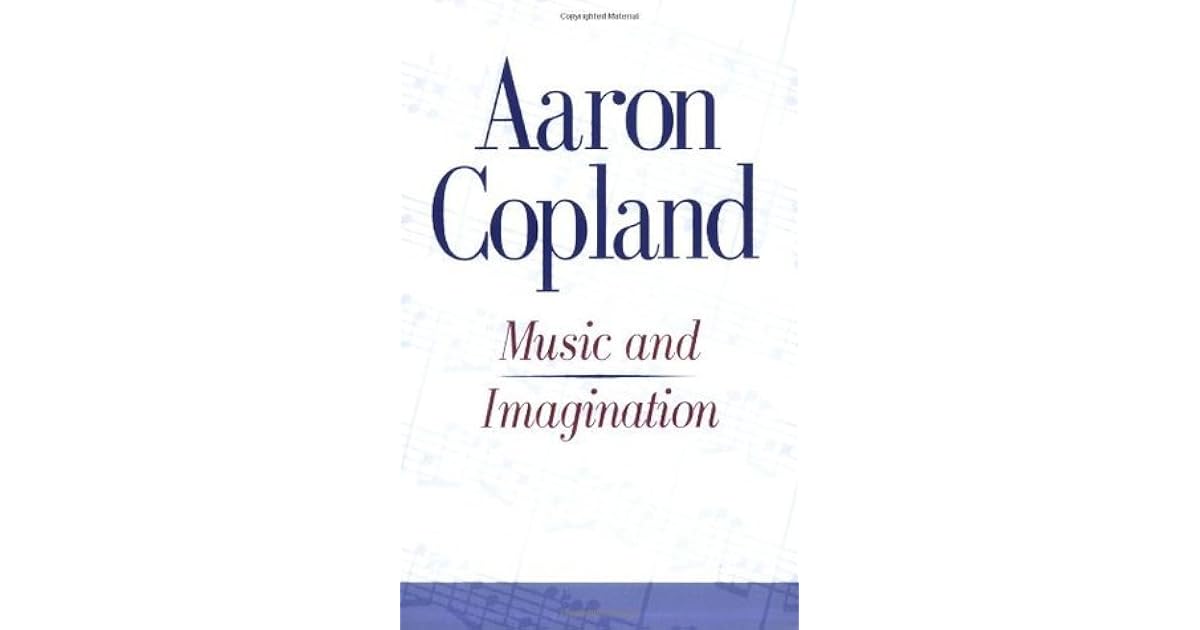 Music and Imagination by Aaron Copland