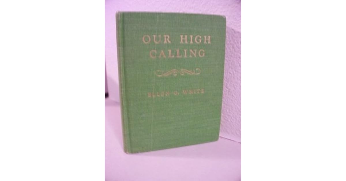 Our High Calling by Ellen Gould White