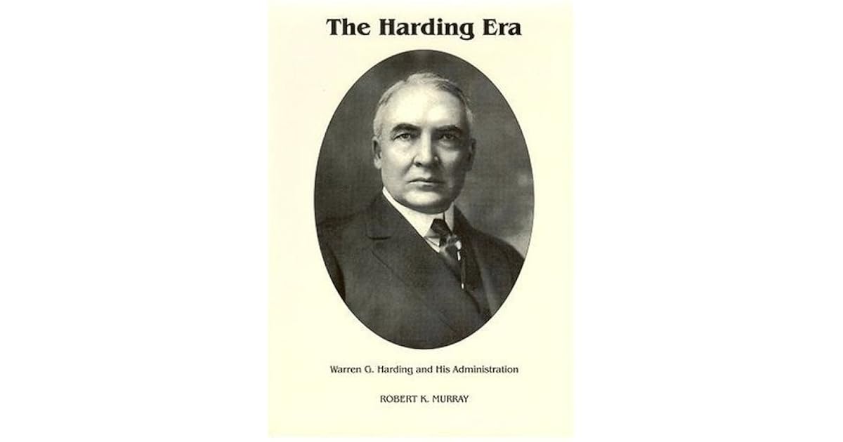 The Harding Era: Warren G. Harding and His Administration by Robert K ...