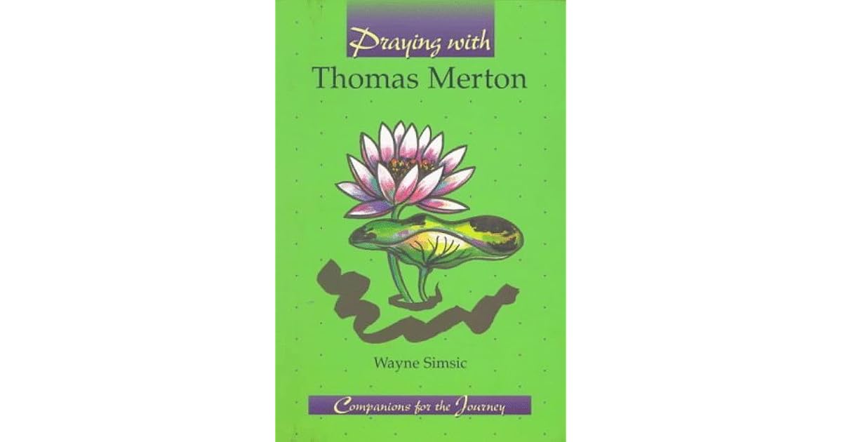 Praying with Thomas Merton by Wayne Simsic