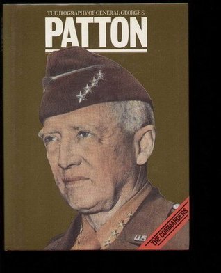 The Biography of General George S. Patton by Ian V. Hogg