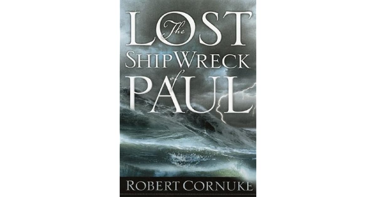 The Lost Shipwreck of Paul by Robert Cornuke