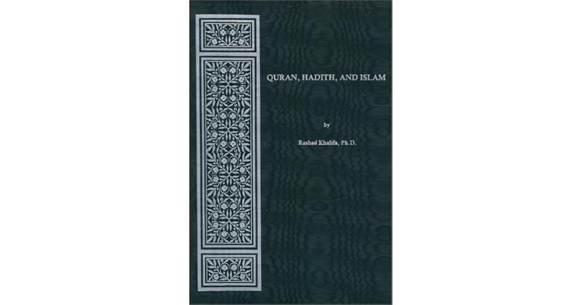 Quran, Hadith, and Islam by Rashad Khalifa