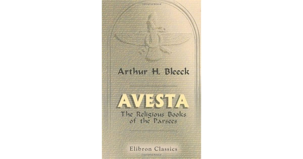 Avesta: The Religious Books of the Parsees. Volumes 1-3 by Arthur Henry ...