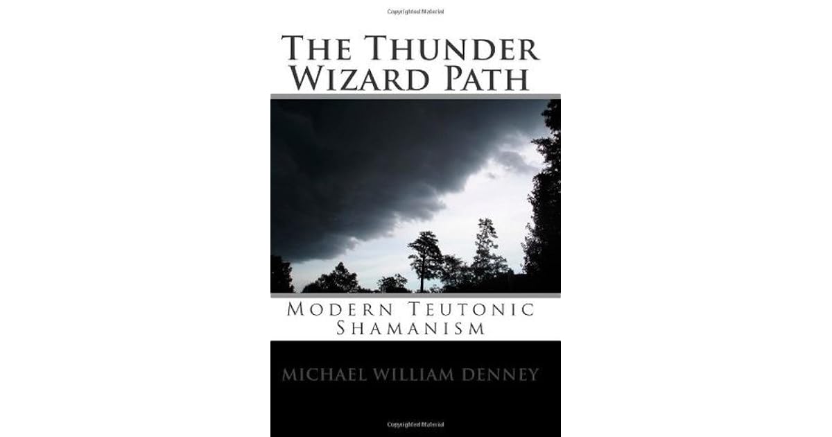 The Thunder Wizard Path: Modern Teutonic Shamanism by Michael William ...