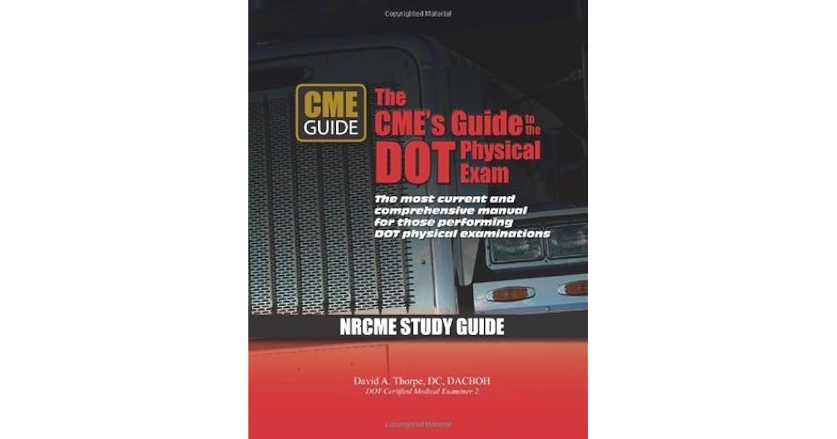 The CME's Guide to the DOT Physical Exam: NRCME Study Guide by David A ...