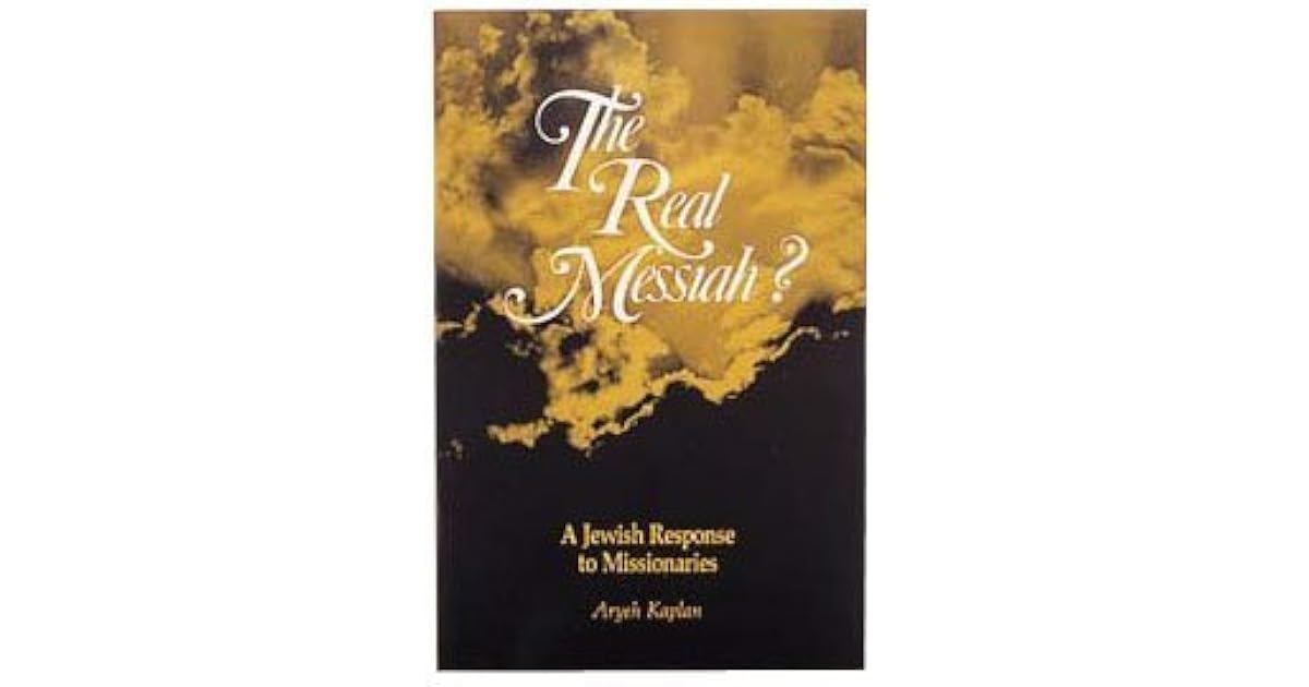 The Real Messiah?: A Jewish Response to Missionaries by Aryeh Kaplan
