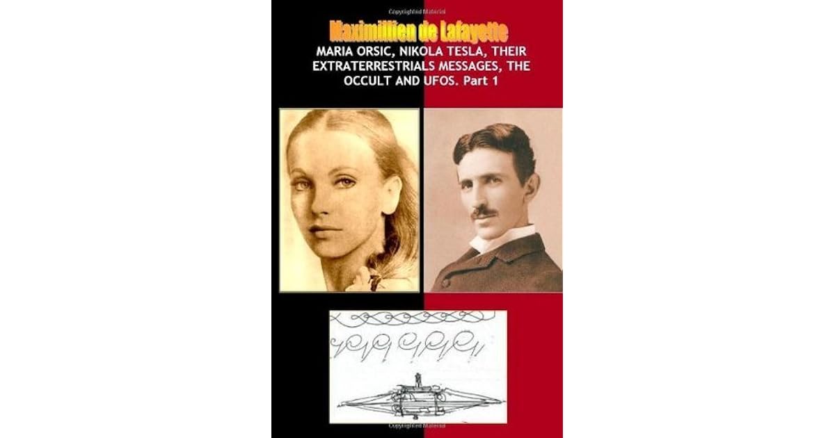 Maria Orsic,Nikola Tesla,Their Extraterrestrials Messages,Occult Ufos ...