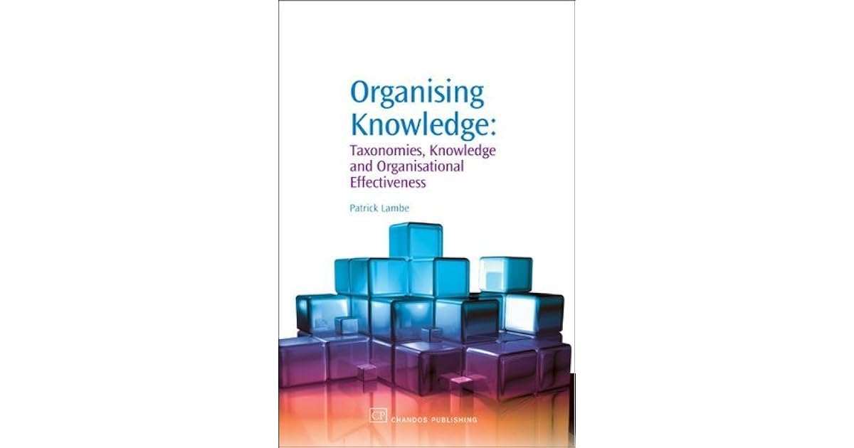 Organising Knowledge: Taxonomies, Knowledge and Organisational ...