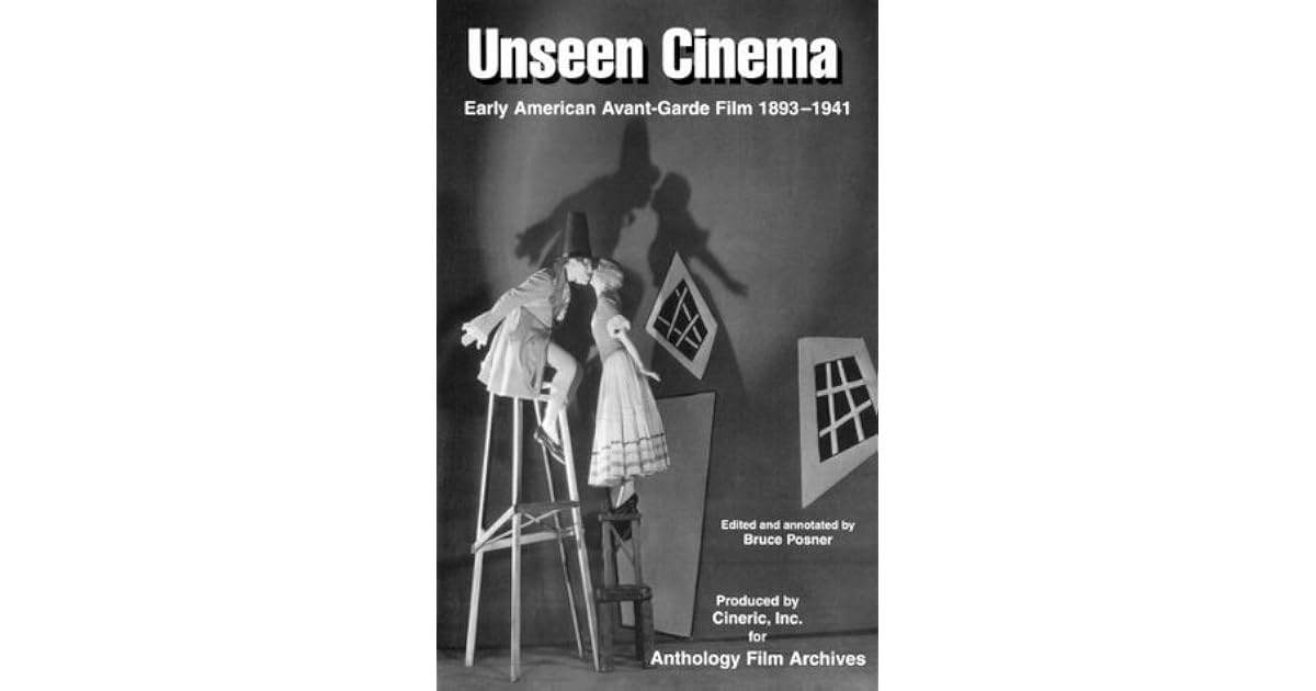 Unseen Cinema: Early American Avant-Garde Film 1893-1941 by Bruce Posner