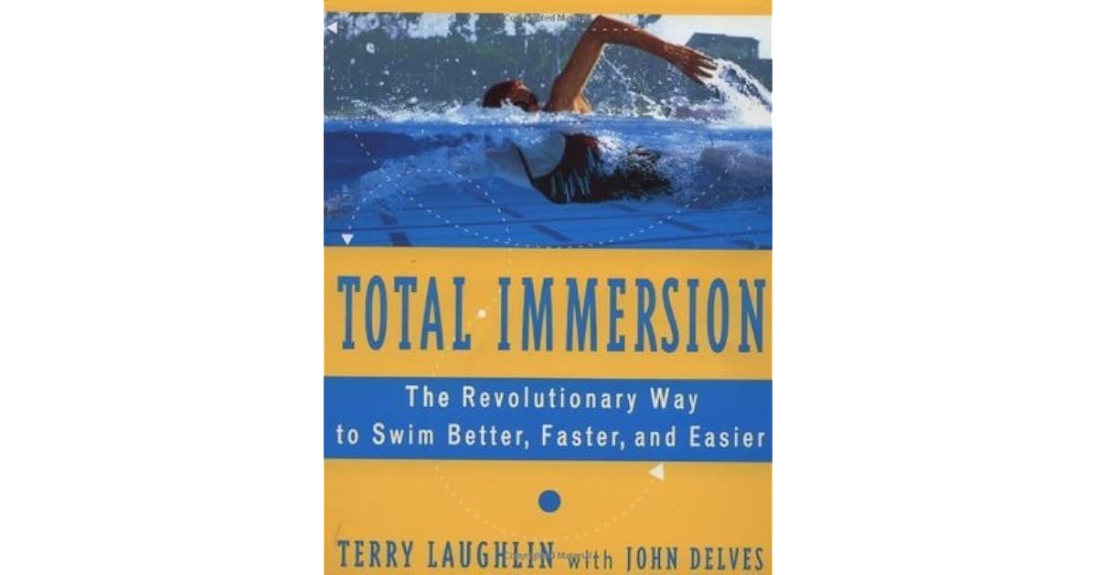 Total Immersion: A Revolutionary Way to Swim Better and Faster by Terry ...