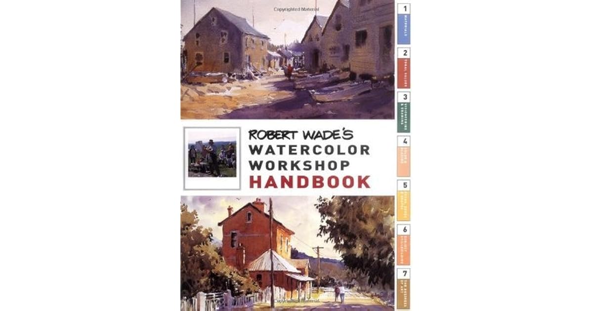 Robert Wade's Watercolor Workshop Handbook by Robert A. Wade