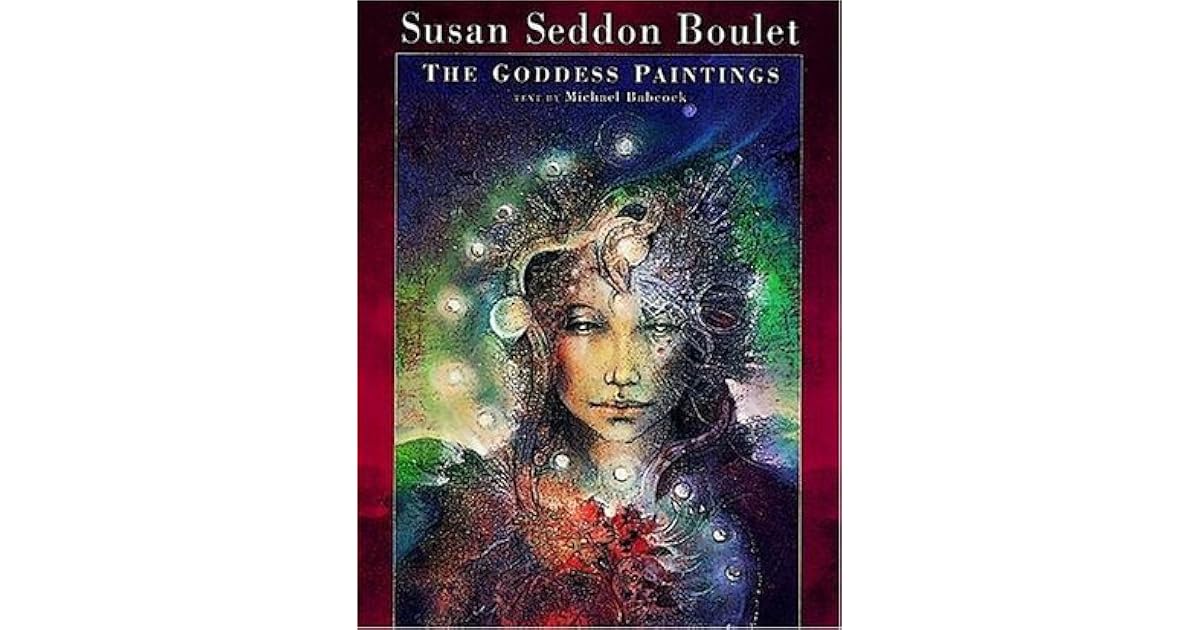 Susan Seddon Boulet: The Goddess Paintings by Susan Seddon Boulet