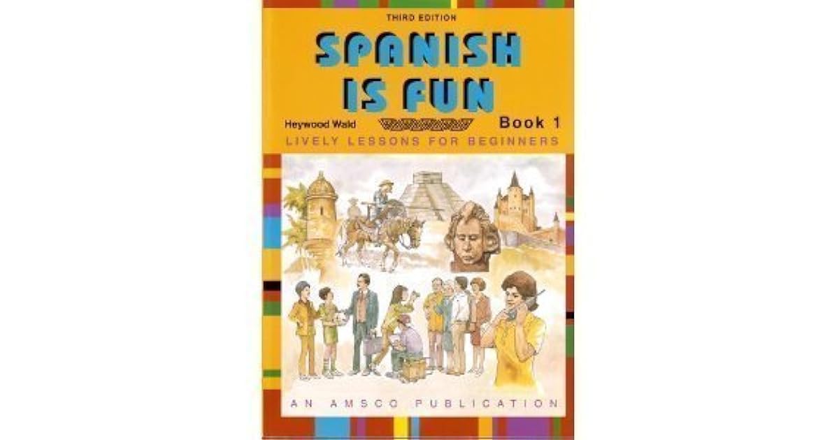 Spanish Is Fun: Lively Lessons for Beginners : Book 1 by Heywood Wald