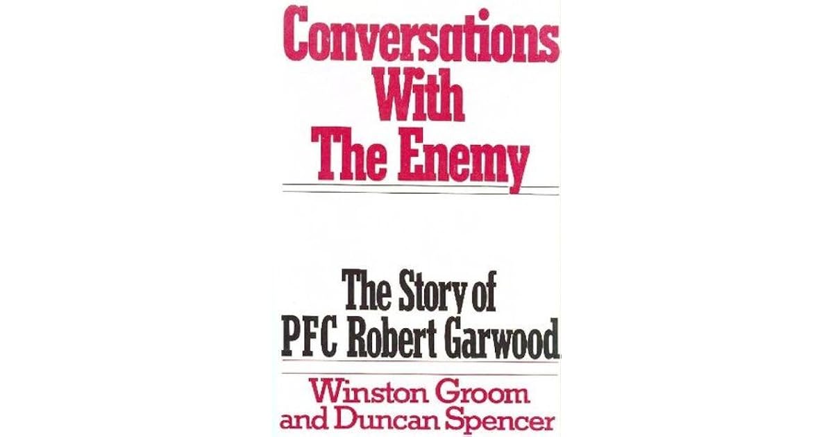 Conversations With the Enemy: The Story of PFC Robert Garwood by ...