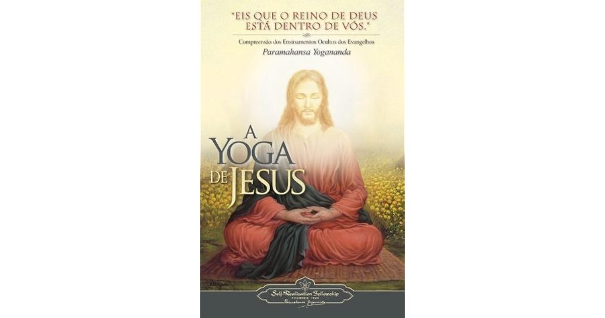 O Yoga de Jesus by Paramahansa Yogananda