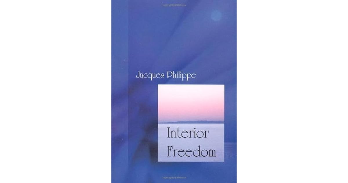 Interior Freedom by Jacques Philippe