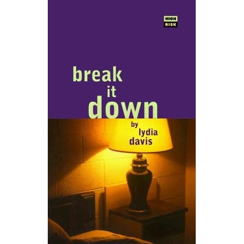 Break It Down by Lydia Davis — Reviews, Discussion, Bookclubs, Lists