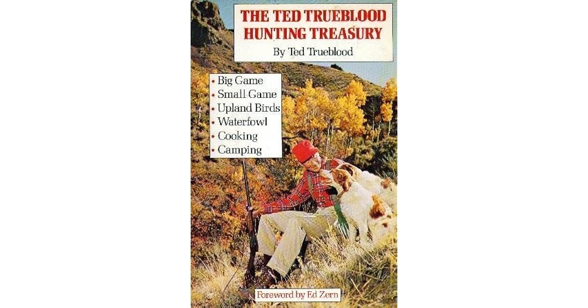 The Ted Trueblood hunting treasury by Ted Trueblood