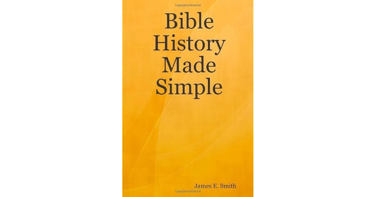 Bible History Made Simple by James E. Smith