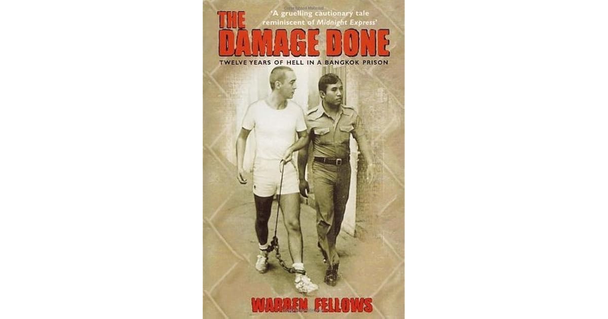 The Damage Done: Twelve Years of Hell in a Bangkok Prison by Warren Fellows