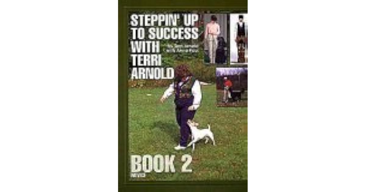 Steppin' Up To Success With Terri Arnold; Book 2 Novice by Terri Arnold