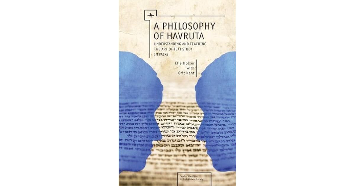 A Philosophy of Havruta: Understanding and Teaching the Art of Text ...