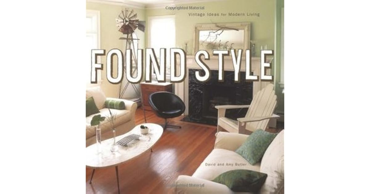 Found Style: Vintage Ideas for Modern Living by David Butler