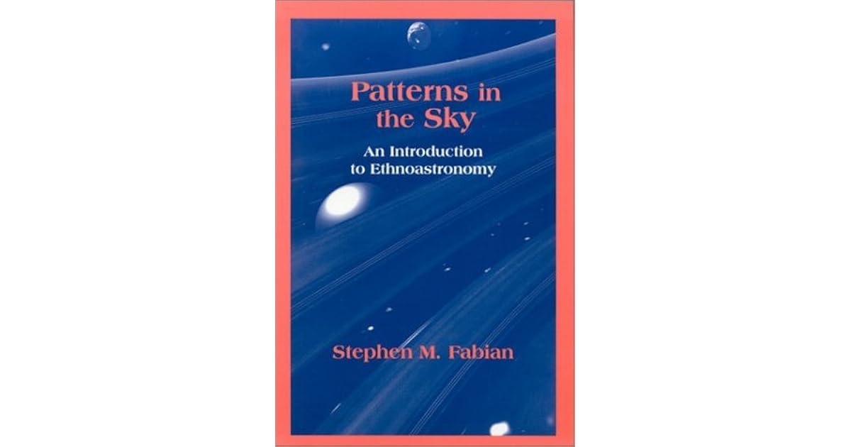 Patterns in the Sky: An Introduction to Ethnoastronomy by Stephen ...