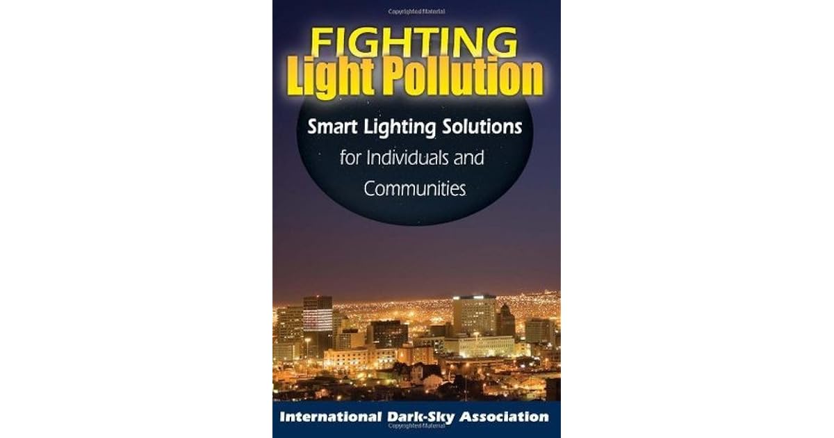 Fighting Light Pollution: Smart Lighting Solutions for Individuals and ...