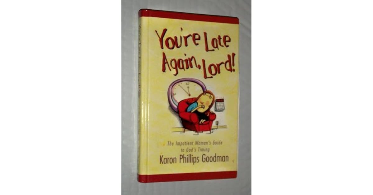 You're Late Again, Lord! by Phillips Goodman