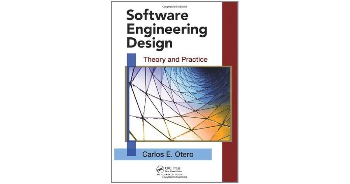 Software Engineering Design: Theory and Practice by Carlos E. Otero