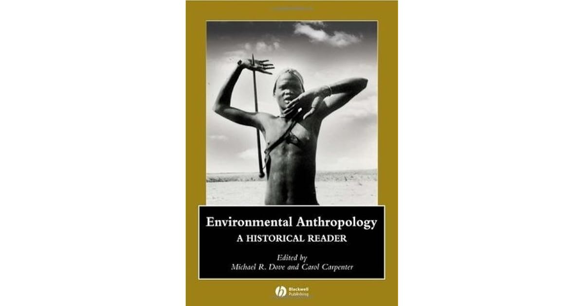 Environmental Anthropology: A Historical Reader by Michael R. Dove