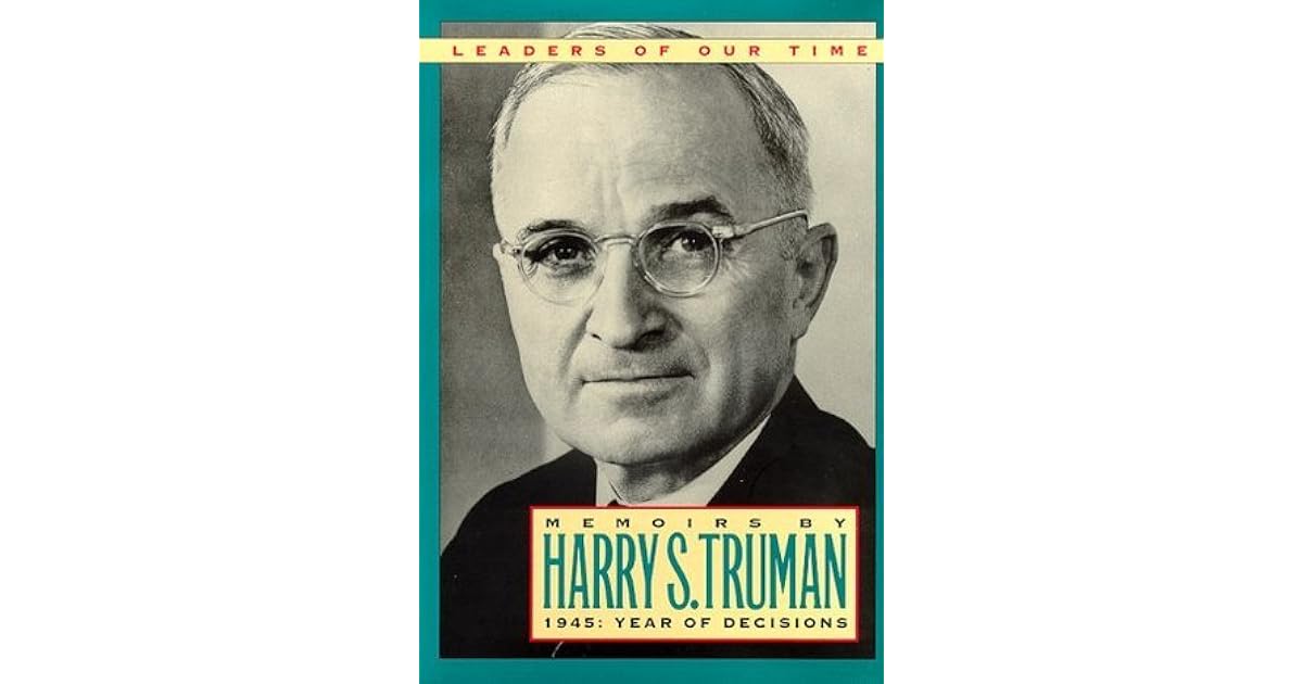 Memoirs By Harry S. Truman: 1945 Year of Decisions by Harry Truman