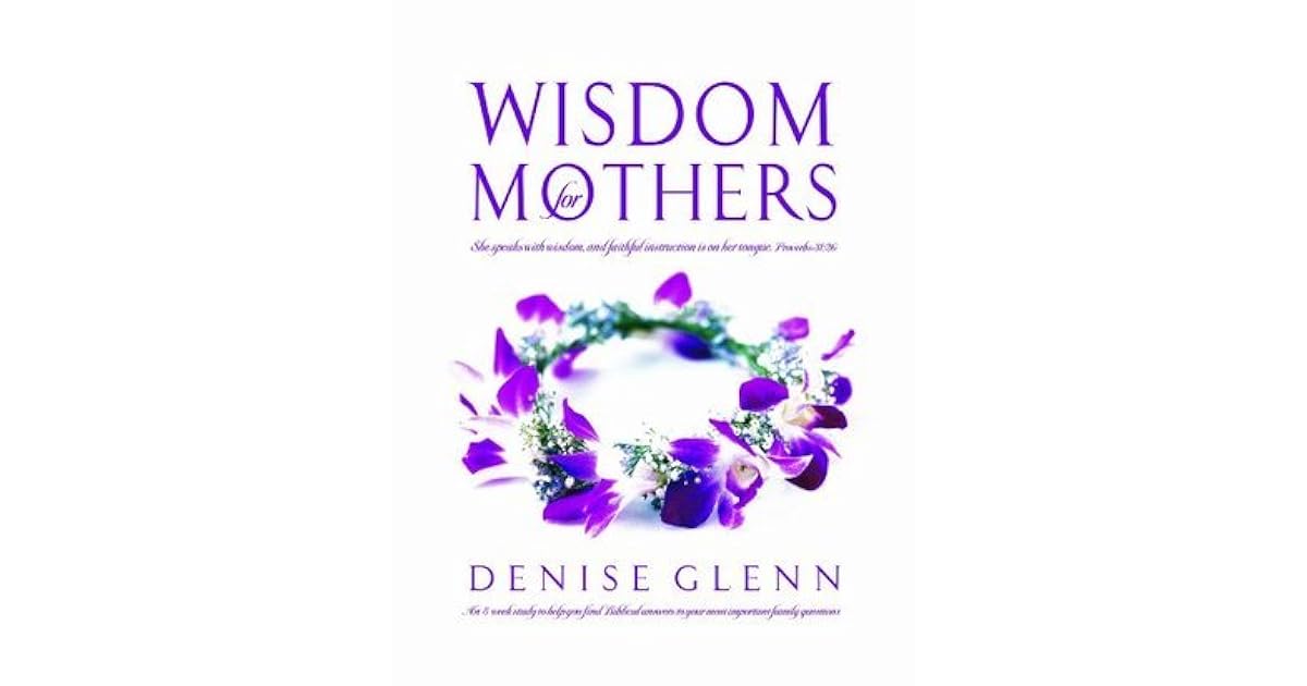 Wisdom for Mothers by Denise Glenn
