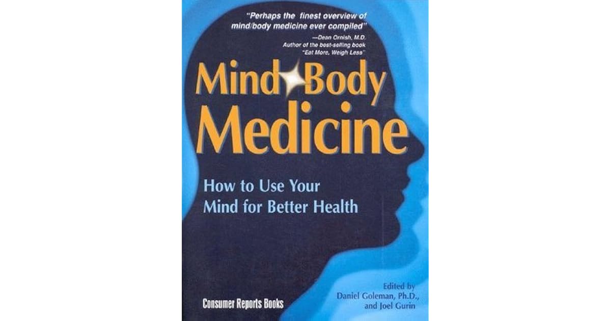 Mind/Body Medicine: How to Use Your Mind for Better Health by Daniel ...