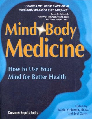 Mind/Body Medicine: How to Use Your Mind for Better Health by Daniel ...