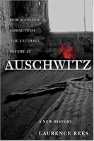 Auschwitz: The Nazis & the 'Final Solution' by Laurence Rees