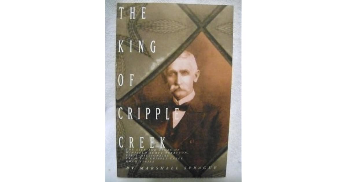 The King of Cripple Creek: The Life and Times of Winfield Scott ...