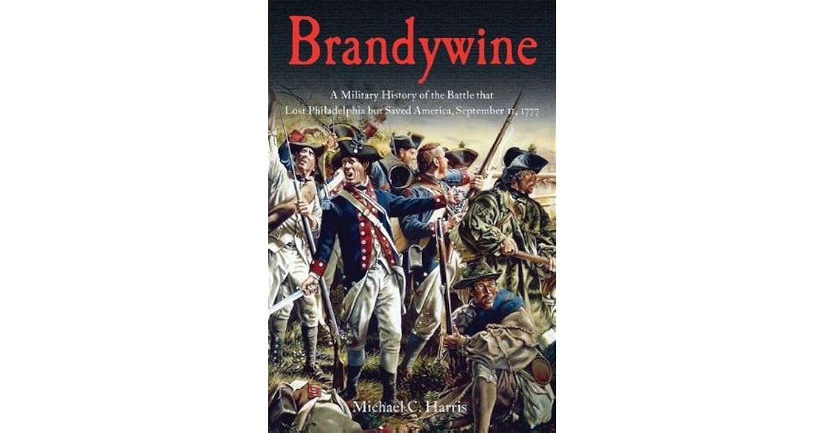 Brandywine: A Military History of the Battle That Lost Philadelphia But ...