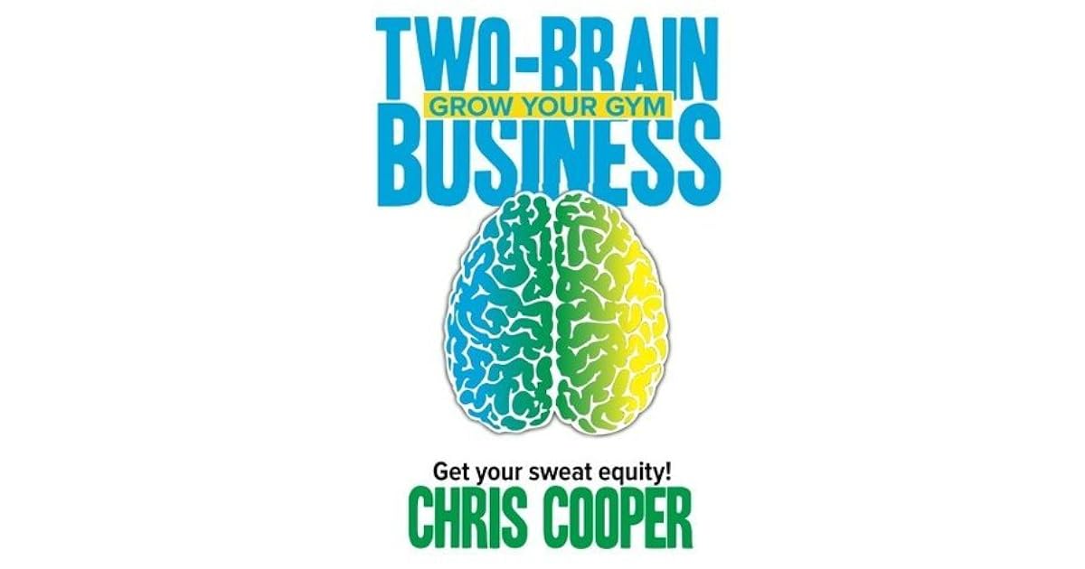 Two-Brain Business: Grow Your Gym by Chris Cooper