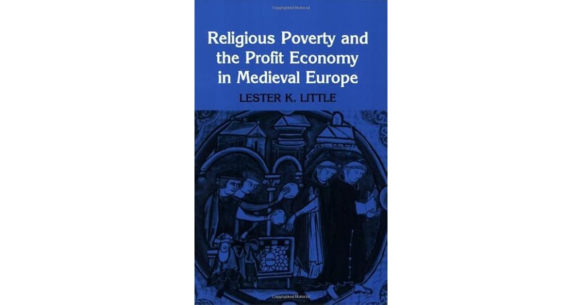 Religious Poverty and the Profit Economy in Medieval Europe by Lester K ...