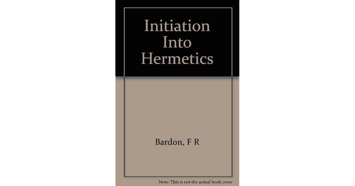 Initiation into hermetics: A course of instruction of magic theory and practice by Franz Bardon