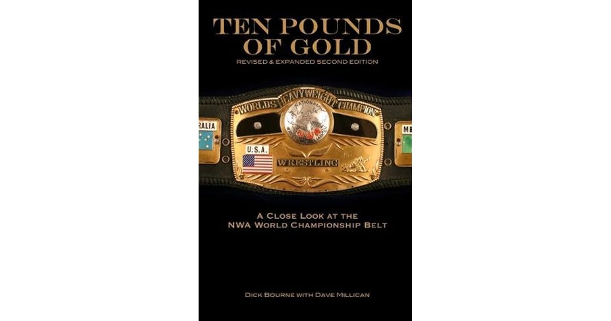 Ten Pounds of Gold (2nd Edition): A Close Look at the NWA World ...