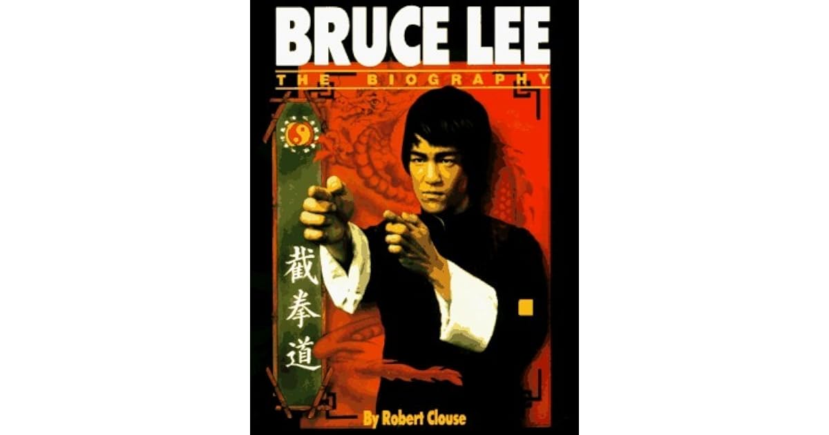 Bruce Lee: The Biography by Robert Clouse