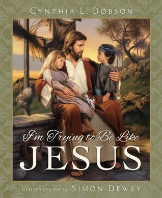 I'm Trying to Be Like Jesus by Cynthia Dobson