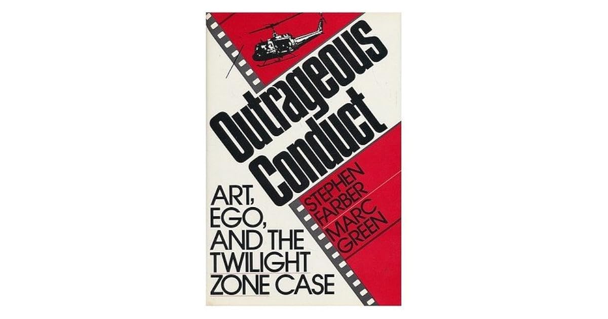 Outrageous Conduct: Art, Ego, and the Twilight Zone Case by Stephen Farber
